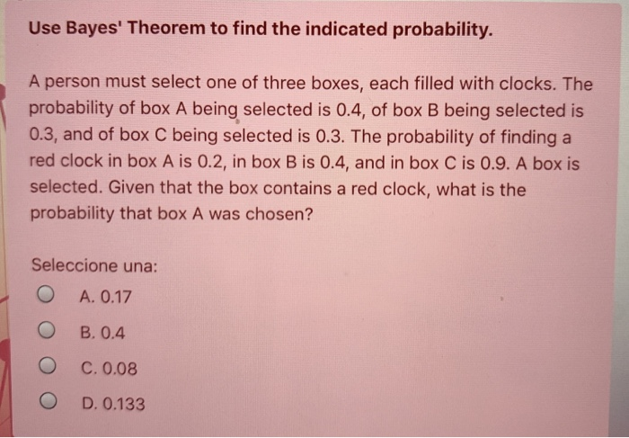 Solved Use Bayes' Theorem to find the indicated probability. | Chegg.com