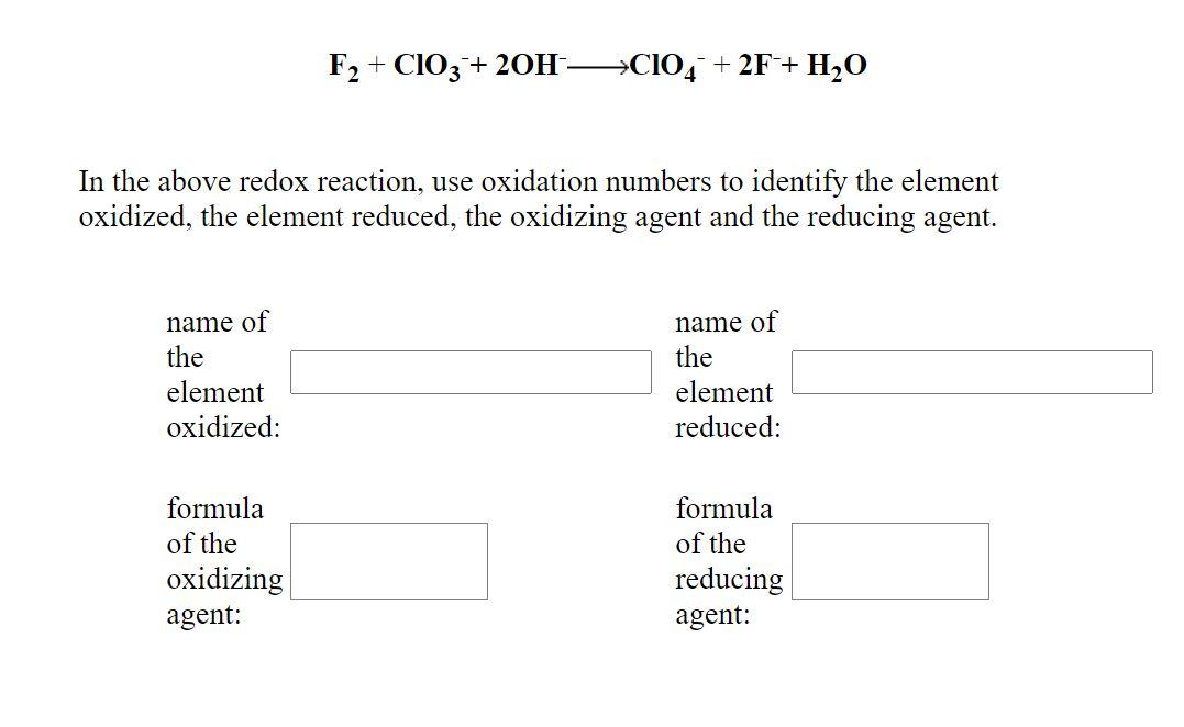 Solved F2 + ClO3 + 2OH-—*C104 + 2F + H2O In the above redox | Chegg.com