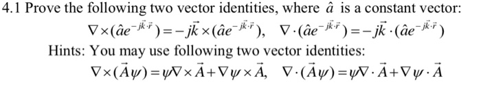 Solved 4.1 Prove the following two vector identities, where | Chegg.com