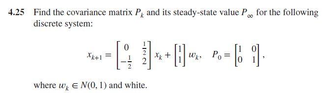 Solved 4.25 Find the covariance matrix P. and its | Chegg.com