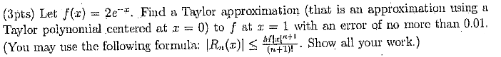 Solved (3pts) Let f(x)=2e−x. Find a Taylor approximation | Chegg.com