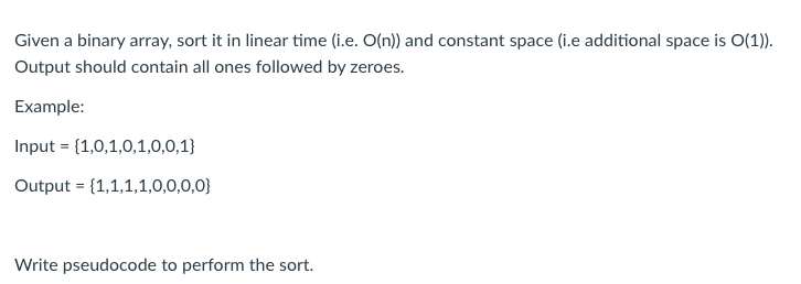 Solved Given A Binary Array Sort It In Linear Time Ie