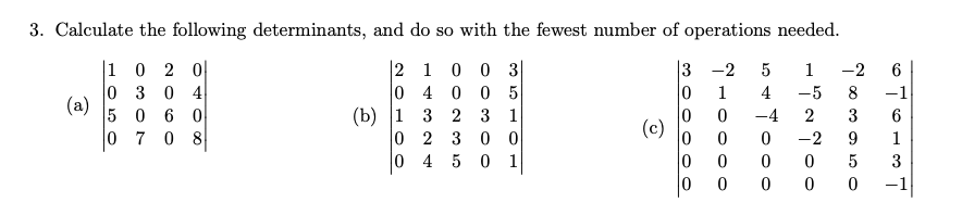 Solved 3. Calculate the following determinants, and do so | Chegg.com