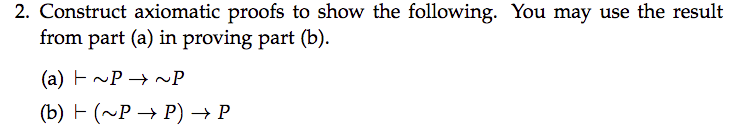 Solved 2. Construct axiomatic proofs to show the following. | Chegg.com