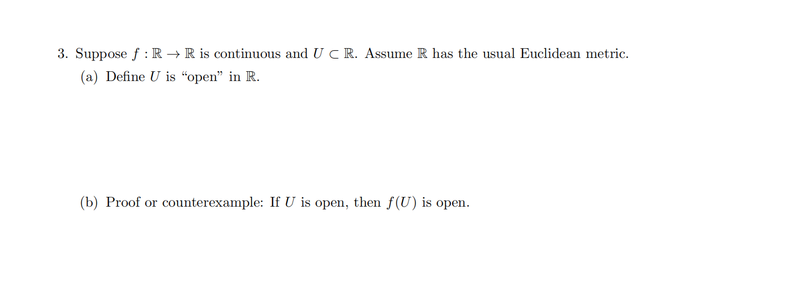 Solved 3. Suppose f:R→R is continuous and U⊂R. Assume R has | Chegg.com
