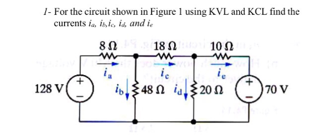 Solved 1- For the circuit shown in Figure 1 using KVL and | Chegg.com