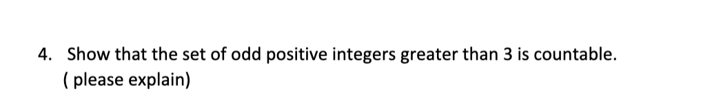 Solved 4. Show that the set of odd positive integers greater | Chegg.com