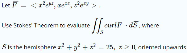Solved Use Stokes' Theorem to evaluate|curlF - dS, where S | Chegg.com