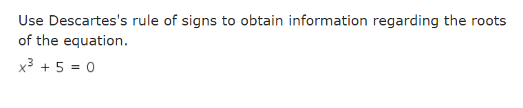 Solved Use Descartes's rule of signs to obtain information | Chegg.com