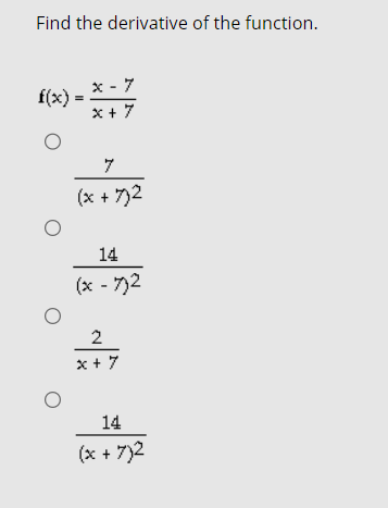 Solved Find the derivative of the function. f(x)=x+7x−7 | Chegg.com