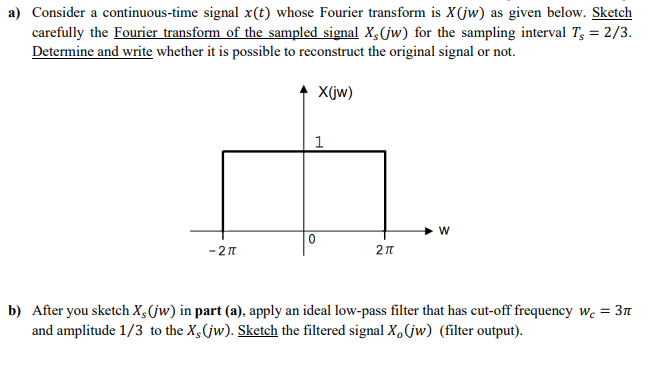 Solved a) Consider a continuous-time signal x(t) whose | Chegg.com