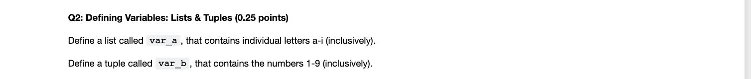 Solved Q2: Defining Variables: Lists & Tuples (0.25 points) | Chegg.com Solved Q2: Defining Variables: Lists & Tuples (0.25 points) | Chegg.com