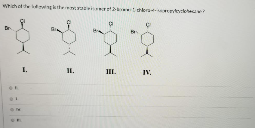 Solved Which of the following is the most stable isomer of | Chegg.com