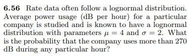 Solved 6.56 Rate data often follow a lognormal distribution. | Chegg.com