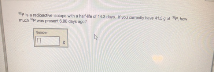 Solved 32p is a radioactive isotope with a half-life of 14.3 | Chegg.com