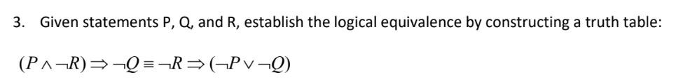 Solved 3. Given statements P,Q, and R, establish the logical | Chegg.com