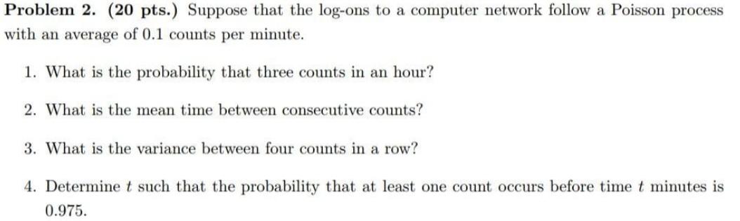 Solved Problem 2. (20 pts.) Suppose that the log-ons to a | Chegg.com