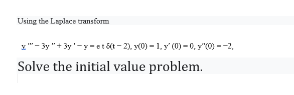 Solved Using the Laplace transform x′′′−3y′′+3y′−y= et | Chegg.com