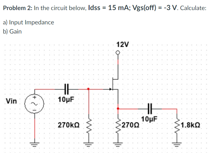 Solved Problem 2: In the circuit below, Idss =15mA; | Chegg.com