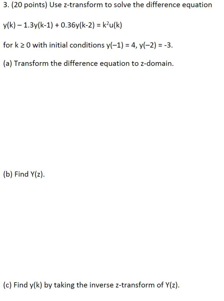 Solved 3. (20 points) Use z-transform to solve the | Chegg.com