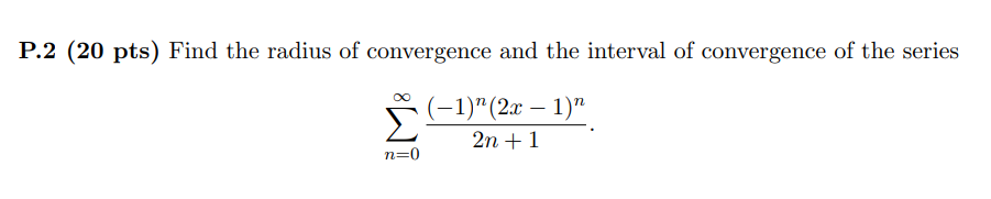 Solved P.2 (20 pts) Find the radius of convergence and the | Chegg.com