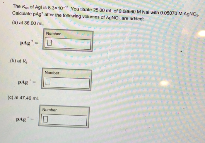 Solved The Ksp of Agl is 8.3x 10-. You titrate 25.00 mL of | Chegg.com