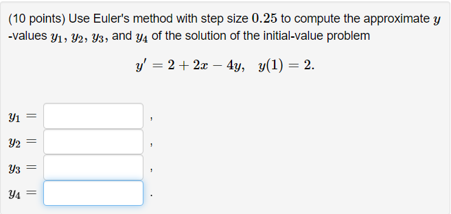 Solved (10 points) Use Euler's method with step size 0.25 to | Chegg.com