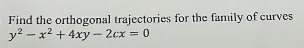 Solved Find the orthogonal trajectories for the family of | Chegg.com