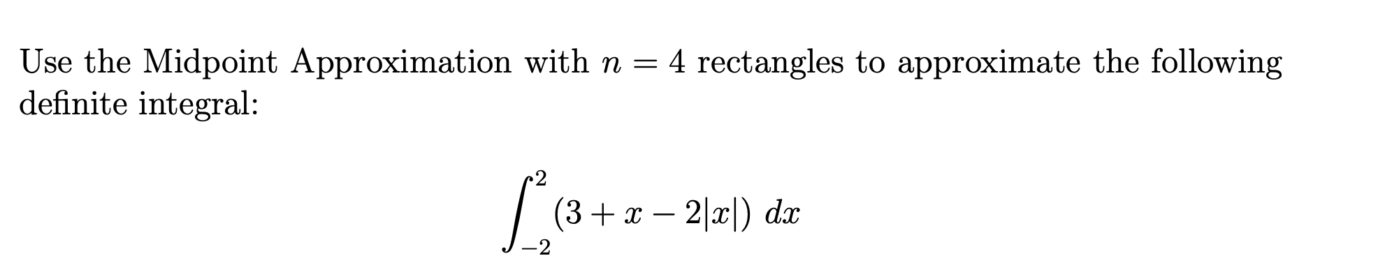 Solved Use the Midpoint Approximation with n = 4 rectangles | Chegg.com
