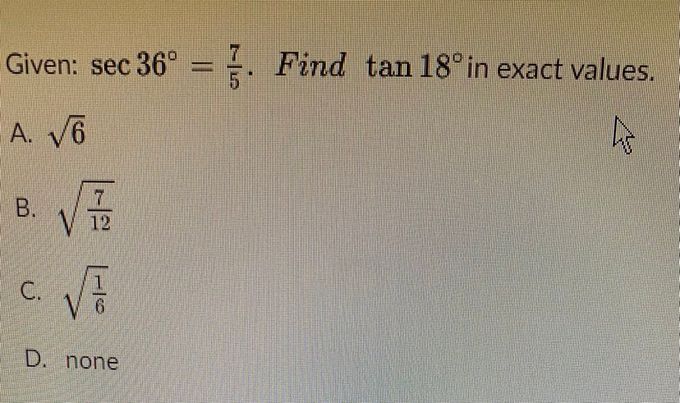 Given: sec36°=75. ﻿Find tan18° ﻿in exact | Chegg.com