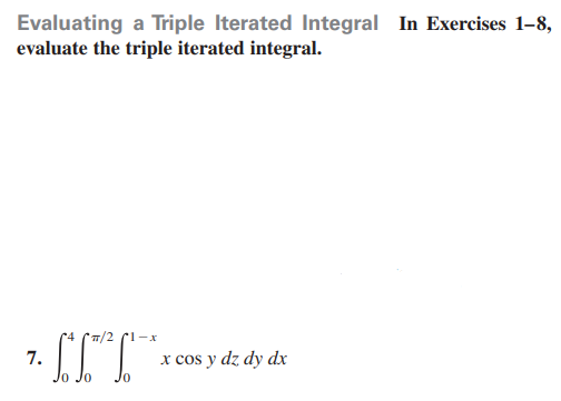 Solved Evaluating a Triple Iterated Integral In Exercises | Chegg.com
