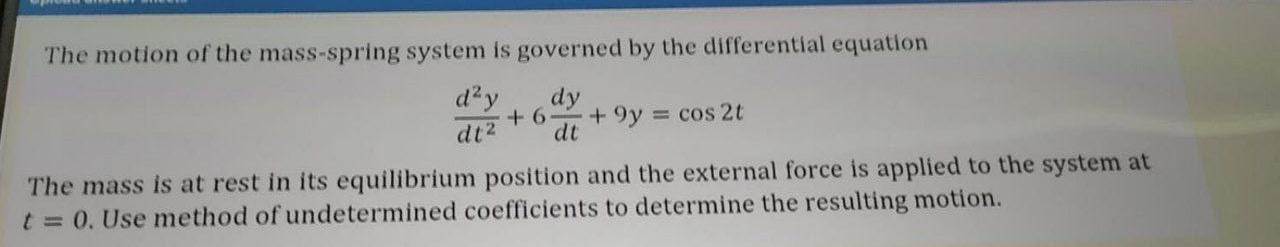 Solved The motion of the mass-spring system is governed by | Chegg.com
