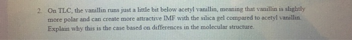 Solved 2. On TLC, the vanillin runs just a little bit below | Chegg.com