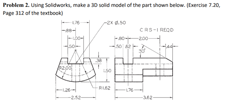 Solved Problem 2. Using Solidworks, make a 3D solid model of | Chegg.com