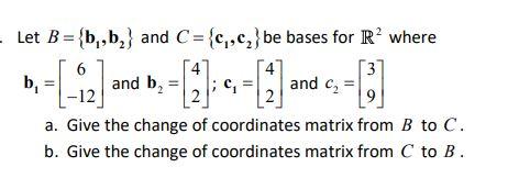 Solved Let B={b1,b2} and C={c1,c2} be bases for R2 where | Chegg.com