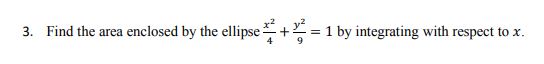 Solved 3. Find the area enclosed by the ellipse 4x2+9y2=1 by | Chegg.com