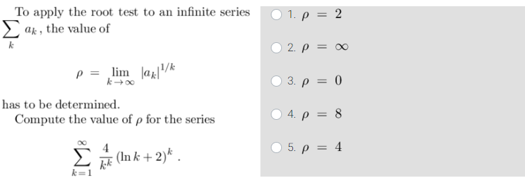 Solved To apply the root test to an infinite series 1. ρ=2 | Chegg.com