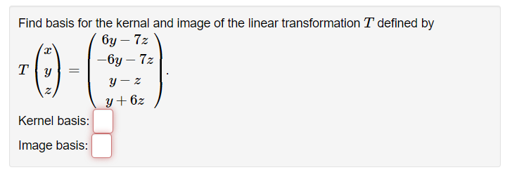 Solved Find basis for the kernal and image of the linear | Chegg.com