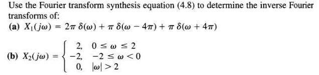 Solved Use the Fourier transform synthesis equation (4.8) to | Chegg.com