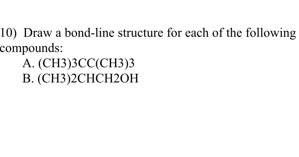 Solved 10) Draw a bond-line structure for each of the | Chegg.com
