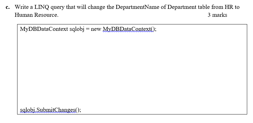 Solved C1. Database tables can be queried using LINQ to SQL. | Chegg.com