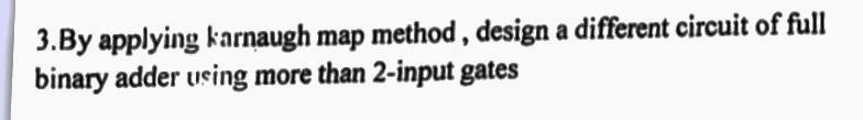Solved 3.By applying karnaugh map method , design a | Chegg.com
