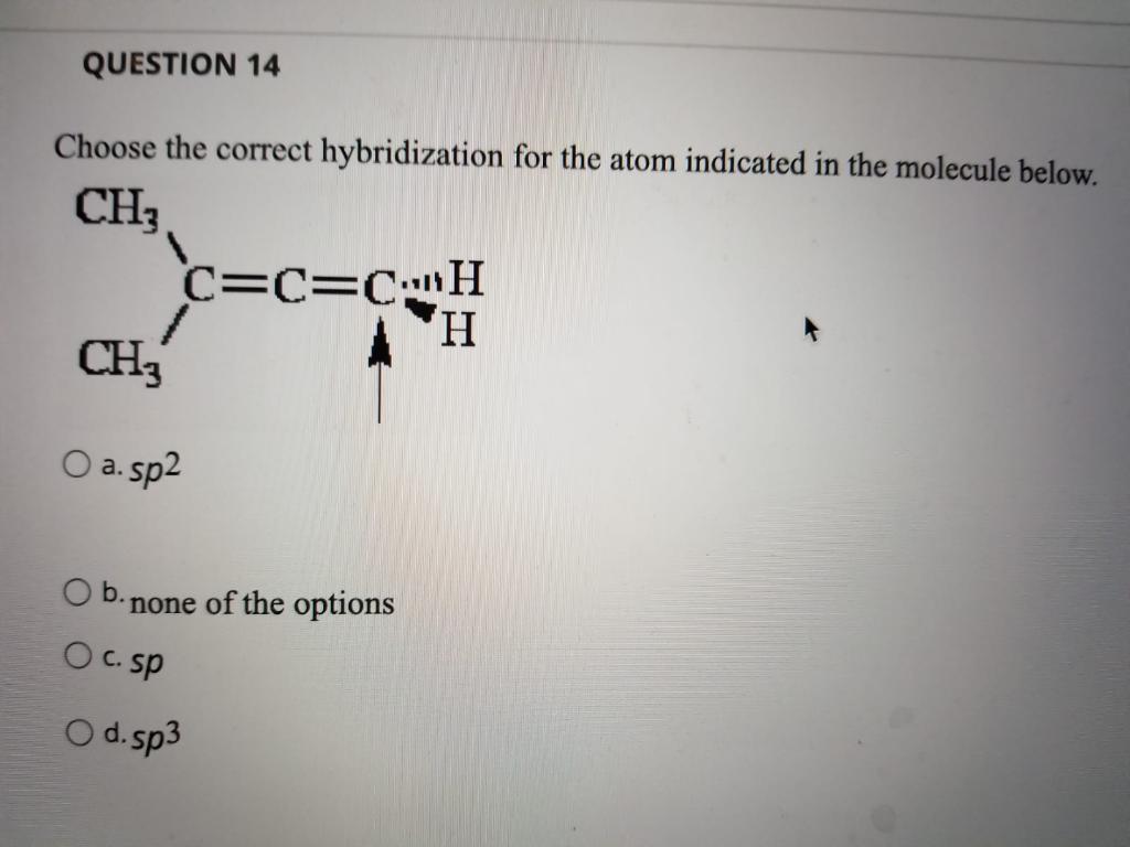 Solved QUESTION 14 Choose the correct hybridization for the | Chegg.com