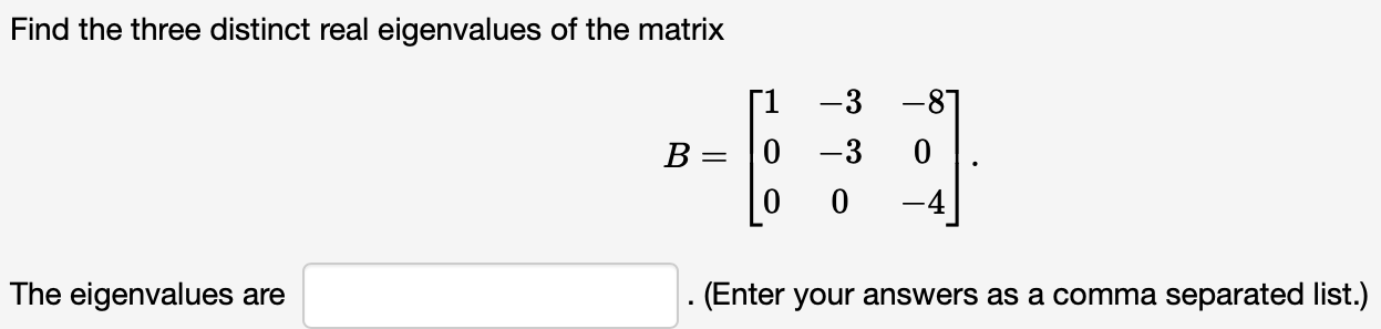 Solved Find the three distinct real eigenvalues of the | Chegg.com