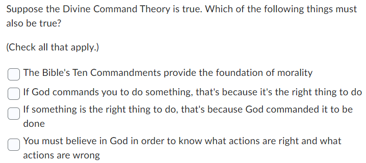 Solved Suppose the Divine Command Theory is true. Which of | Chegg.com