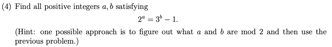 Solved = (4) Find all positive integers a, b satisfying 2a = | Chegg.com