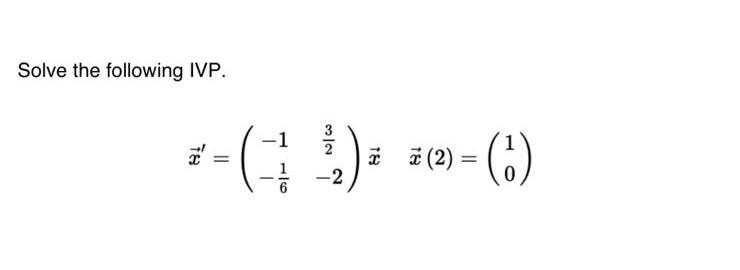 Solved Solve the following IVP. 1 (2) 7 (2) = | Chegg.com