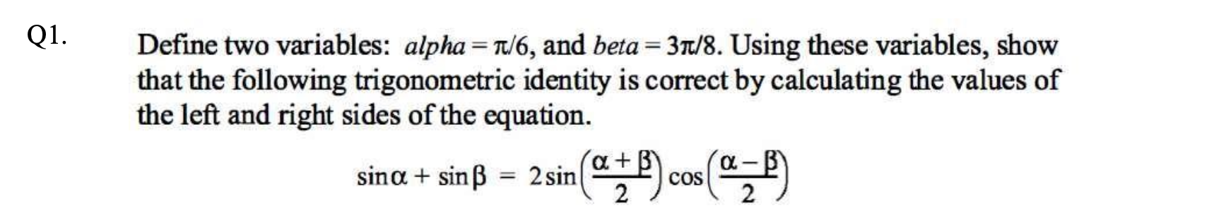 Solved Q1. ﻿Define two variables: α=π6, ﻿and beta =3π8. | Chegg.com