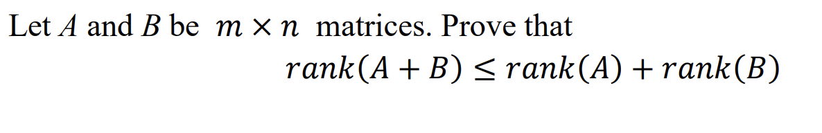 Solved Let A and B be m x n matrices. Prove that rank(A + B) | Chegg.com