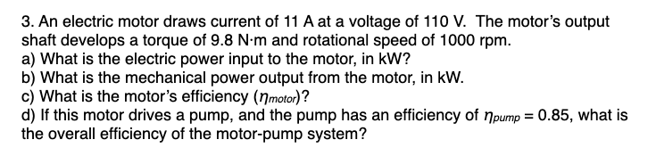 Solved 3. An electric motor draws current of 11 A at a | Chegg.com